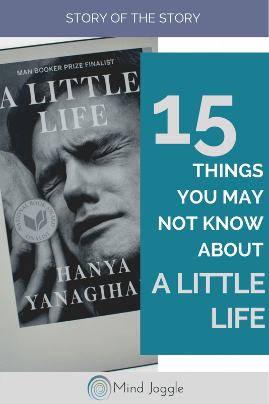 The Story of the Story: 15 Things You Didn't Know about A Little Life ...