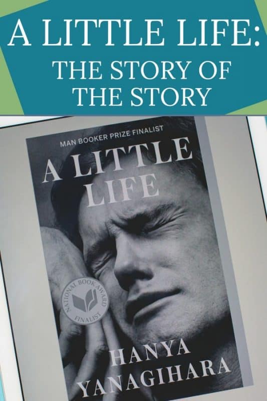 The Story of the Story: 15 Things You Didn't Know about A Little Life ...