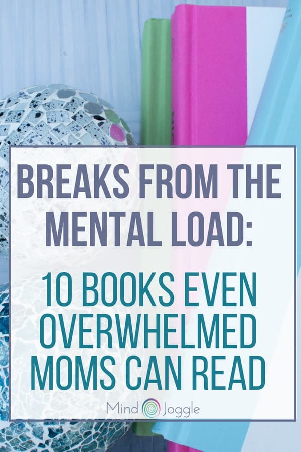 Breaks from the Mental Load: 10 Books You Can Read in Short Stretches ...