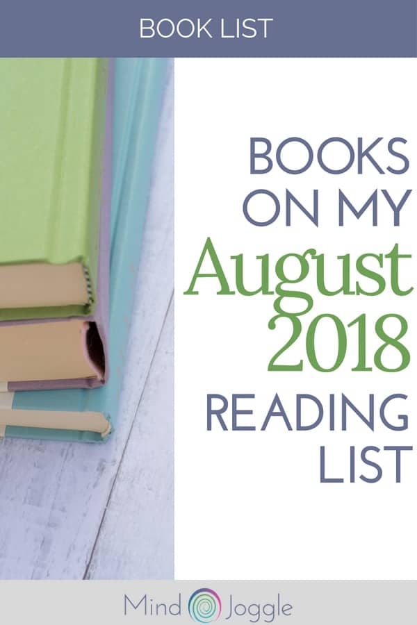 The Books on My August 2018 Reading List - Mind Joggle