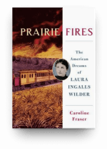 Prairie Fires: The American Dreams of Laura Ingalls Wilder Book Summary ...